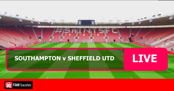 Southampton vs Sheffield United Live Match Stream - Fan Banter